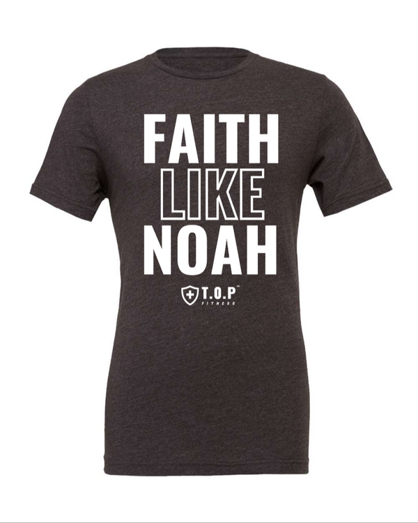Faith Like Noah Tee – T.O.P. Fitness